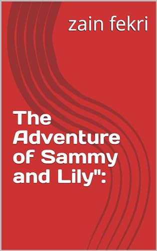 The Adventure of Sammy and Lily": by zain fekri | Goodreads