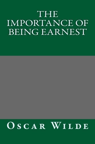 The Importance of Being Earnest by Oscar Wilde by Oscar Wilde by Oscar ...