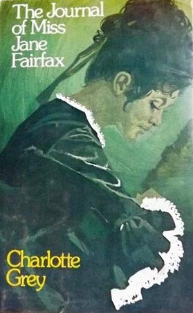 Journal of Miss Jane Fairfax by Charlotte Grey | Goodreads