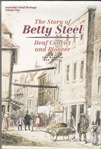 The story of Betty Steel: Deaf convict and pioneer by Jan Branson ...