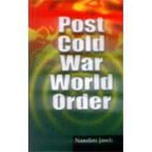 Post Cold War World Order ; Issues, Problems and Trends by unknown ...