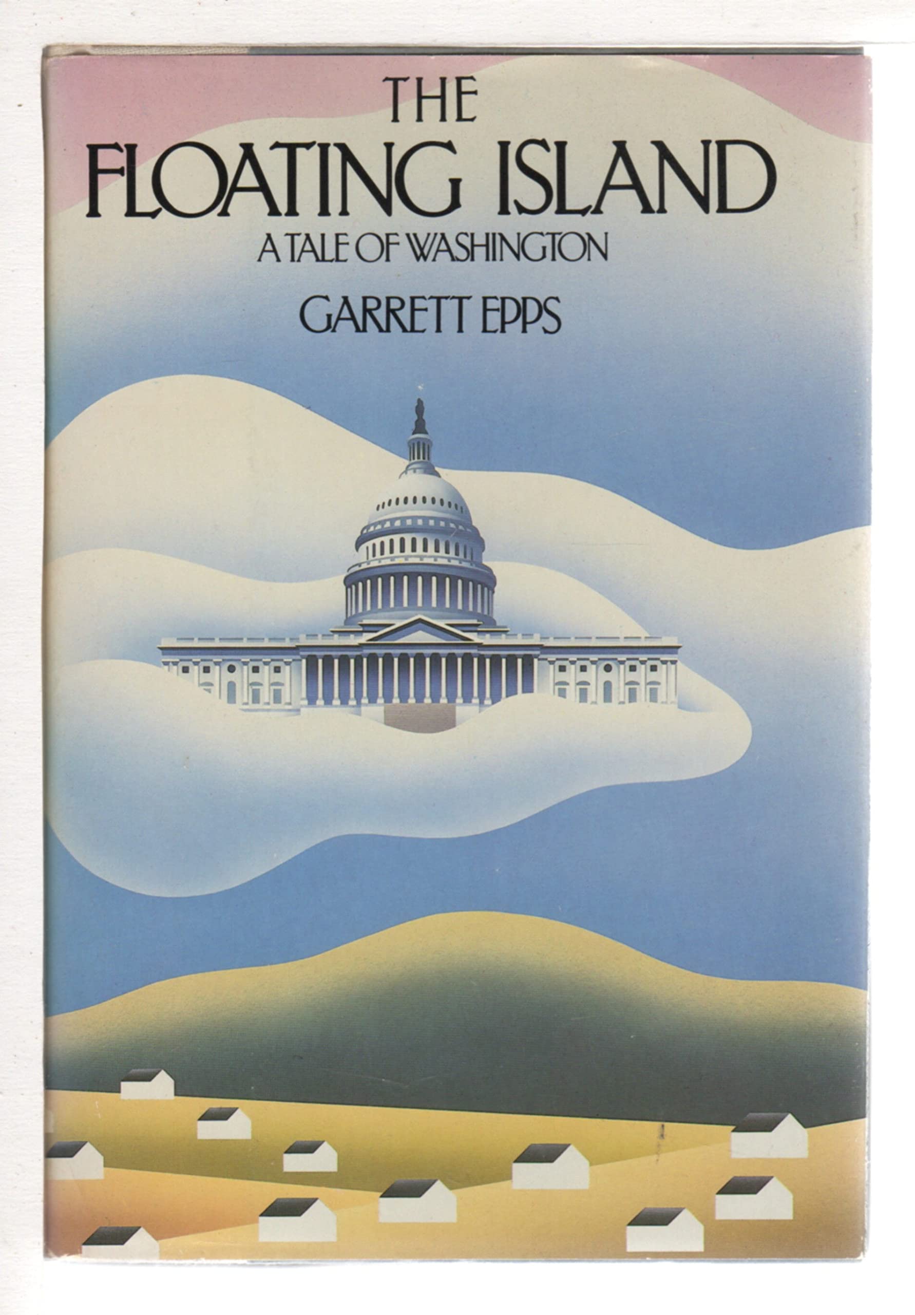 The Floating Island: A Tale of Washington by Garrett Epps | Goodreads