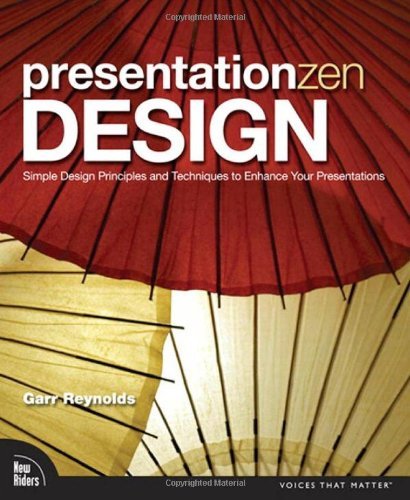 Presentation Zen Design: Simple Design Principles and Techniques to ...