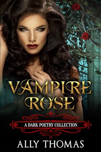 Vampire Rose (A Dark Poetry Collection) by Ally Thomas | Goodreads