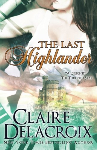 The Last Highlander by Claire Delacroix | Goodreads