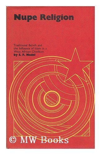 Nupe Religion: Traditional Beliefs and the Influence of Islam in a West ...