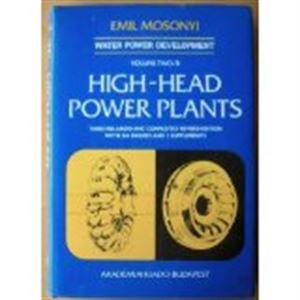 Water Power Development: High-Head Power Plants, Volume Two/B by Emil ...