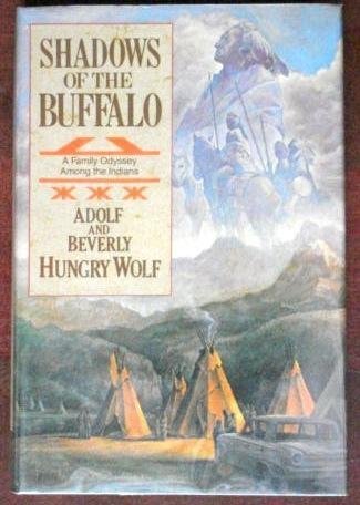 Shadows of the Buffalo: A Family Odyssey Among the Indians by Adolf ...