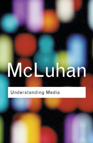 Understanding Media (Routledge Classics) by Marshall McLuhan by ...