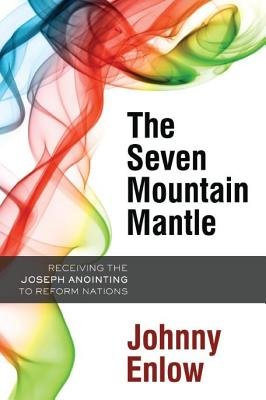 [(The Seven Mountain Mantle: Receiving the Joseph Anointing to Reform ...