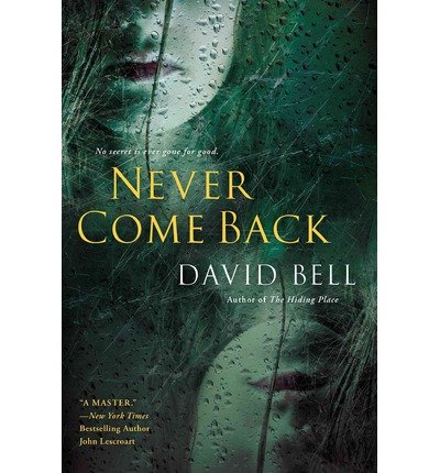 Never Come Back by David Bell | Goodreads