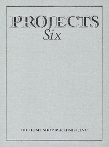 The Home Shop Machinist Projects Six: 6 by Joe D. Rice | Goodreads