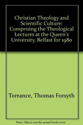 Christian Theology and Scientific Culture by Thomas Forsyth Torrance by ...