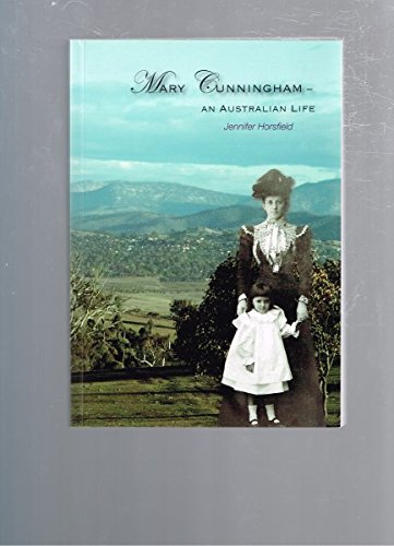 Mary Cunningham - An Australian Life by Jennifer Horsfield | Goodreads