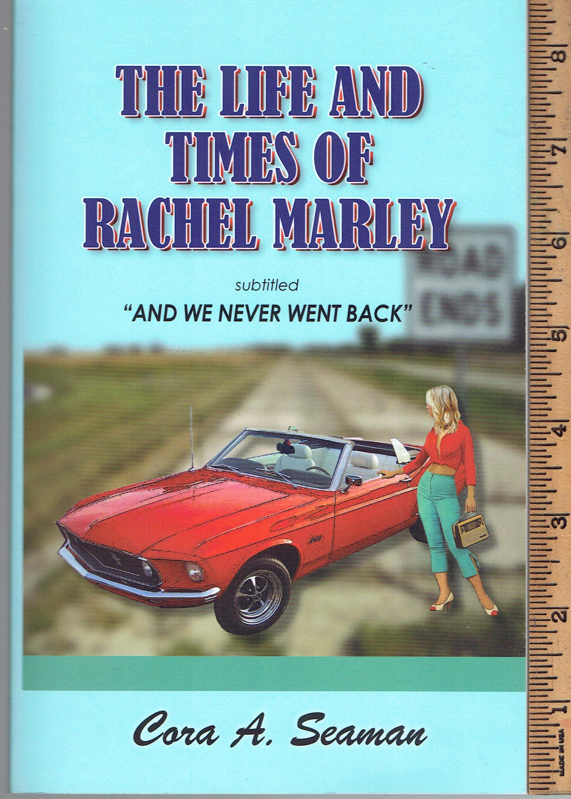 The Life and Times of Rachel Marley; And We Never Went Back by Cora A ...