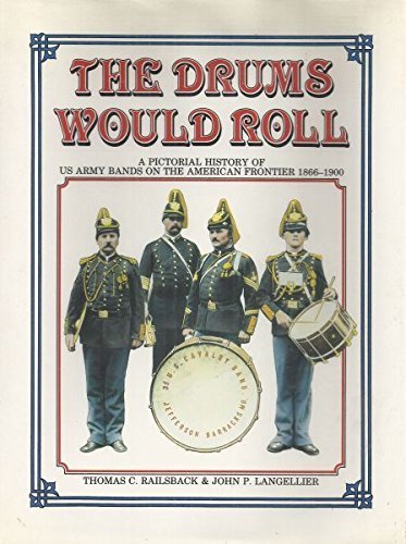 The drums would roll: A pictorial history of US Army Bands on the ...