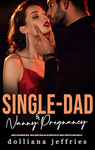 Single-Dad & Nanny Accidental Pregnancy: Daddy’s Billionaire-Boss: Erotic, Quick-Read Age-Gap ...