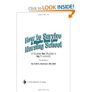 How to Survive andMaybe Even LoveNursing School AGuide for Students by ...