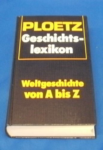 Ploetz Geschichtslexikon: Weltgeschichte von A bis Z by Karl. Ploetz ...