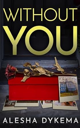 Without You by Alesha Dykema | Goodreads