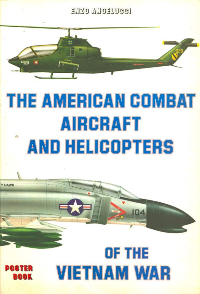 The American Combat Aircraft and Helicopters of the Vietnam War by Enzo ...