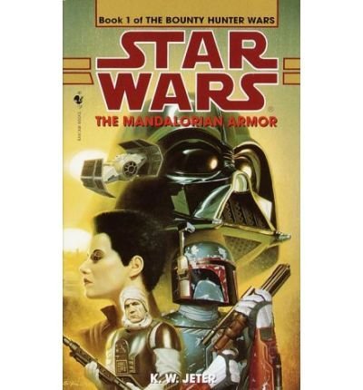 Mandalorian Armor (Star Wars: The Bounty Hunter Wars) by K. W. Jeter by K.W. Jeter | Goodreads
