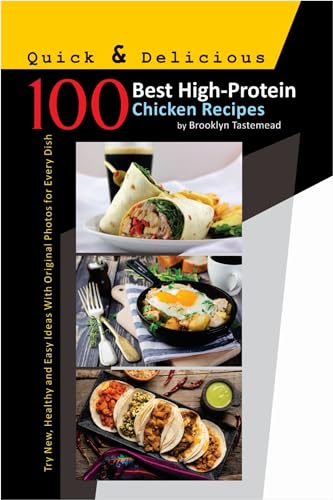 Quick & Delicious 100 Best High Protein Chicken Recipes: Try New ...