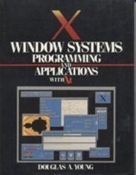 X/Window Systems: Programming and Applications With XT by Young Douglas ...