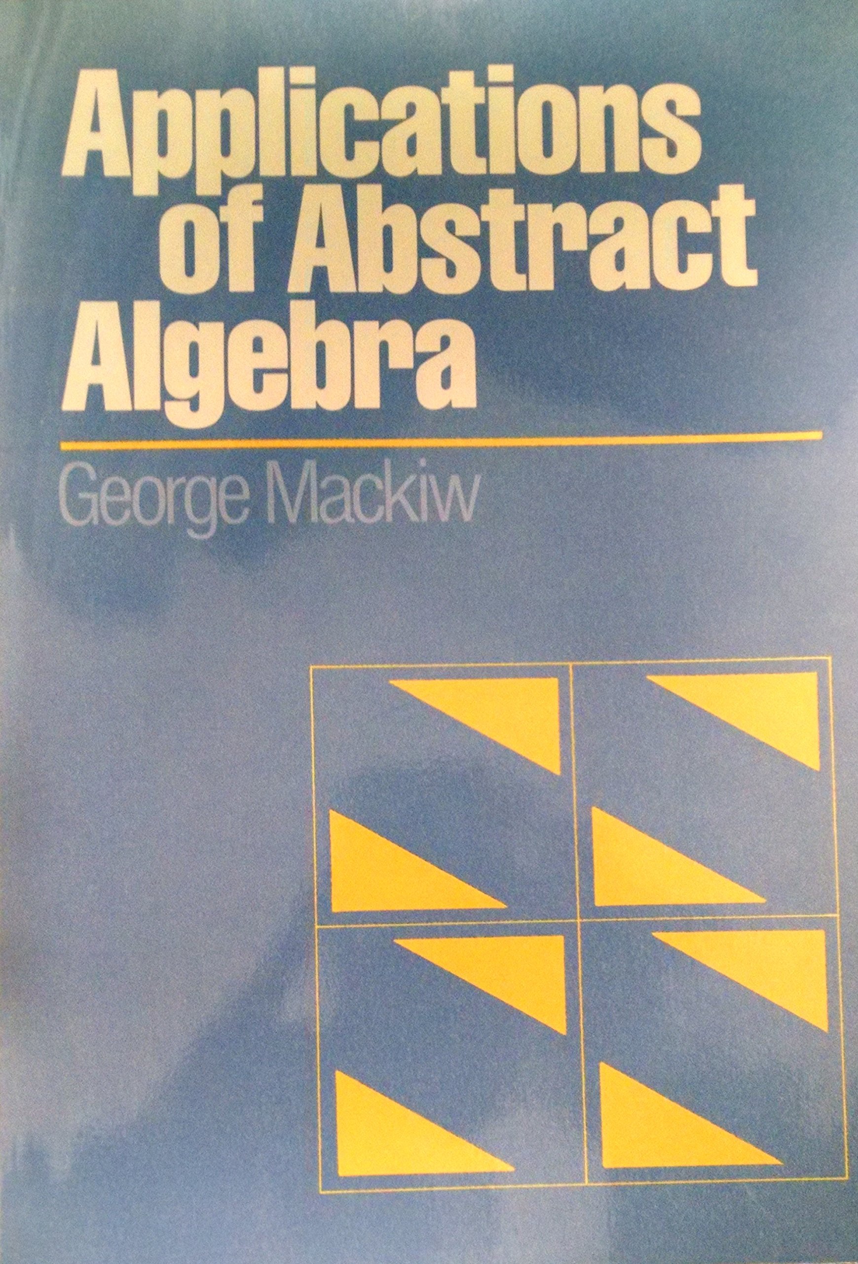 Applications of Abstract Algebra by George Mackiw | Goodreads