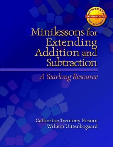 Minilessons for Extending Addition and Subtraction: A Yearlong Resource (Contexts for Learning ...
