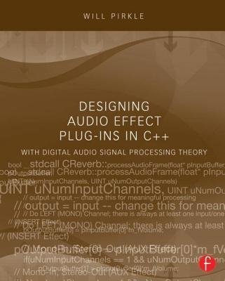Designing Audio Effect Plug-Ins in C++ : With Digital Audio Signal ...