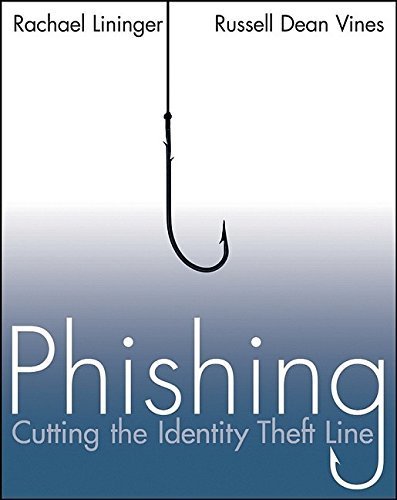 Phishing: Cutting the Identity Theft Line by Rachael Lininger by ...