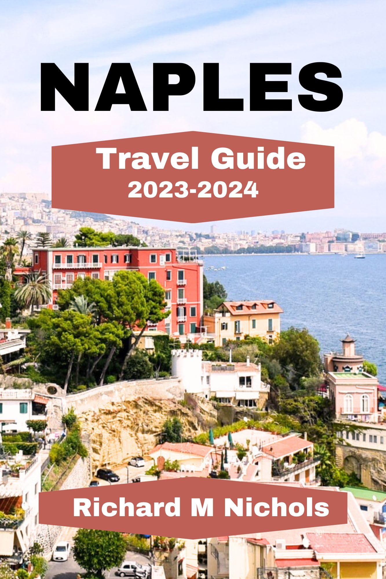 NAPLES TRAVEL GUIDE 2023-2024: Ultimate guide to explore the beautiful ...