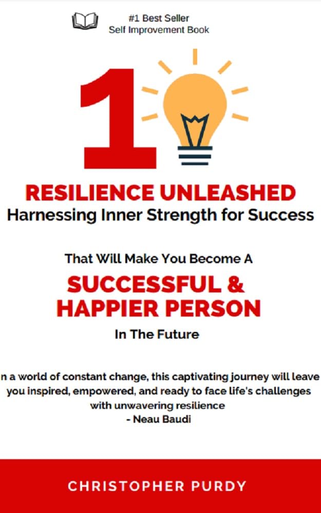 Resilience Unleashed: Harnessing Inner Strength for Success by Christopher Purdy | Goodreads