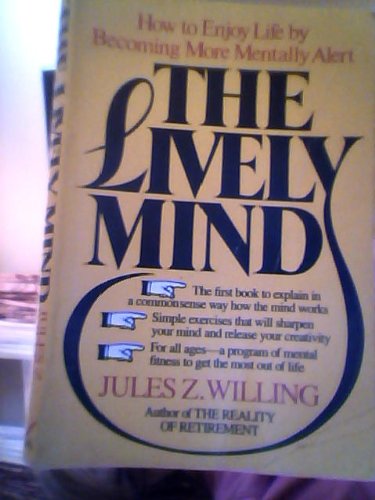 The Lively Mind: How to Enjoy Life by Becoming More Mentally Alert by ...