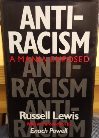 Anti-Racism: A Mania Exposed by Russell Lewis by Russell Lewis | Goodreads