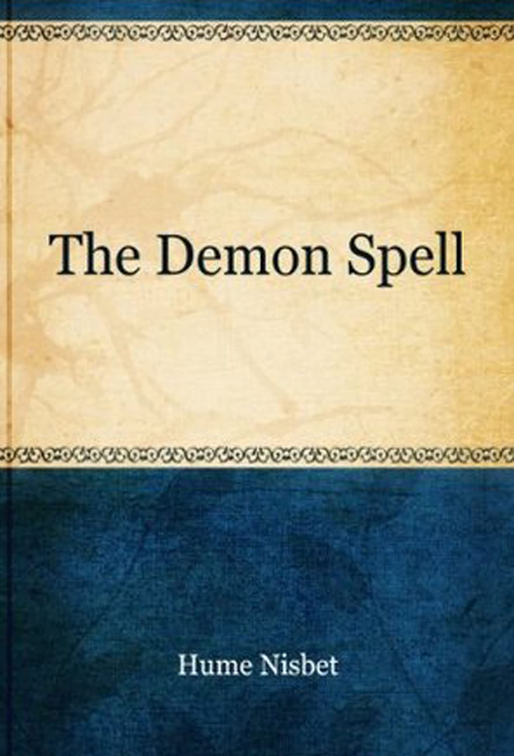 The Demon Spell Annotated by Hume Nisbet | Goodreads