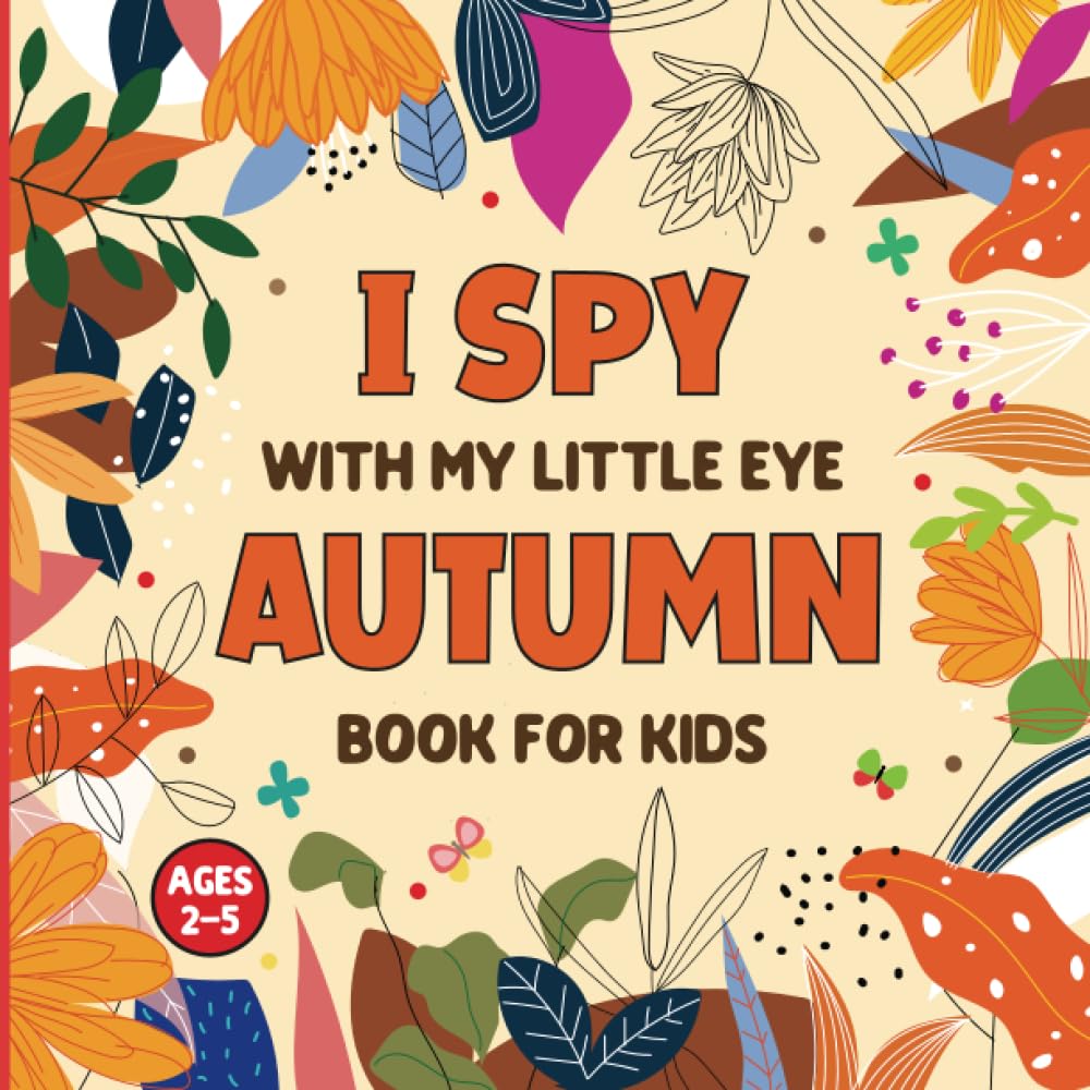 I Spy With My Little Eye Autumn Book for Kids Ages 2-5: A Fun Coloring ...