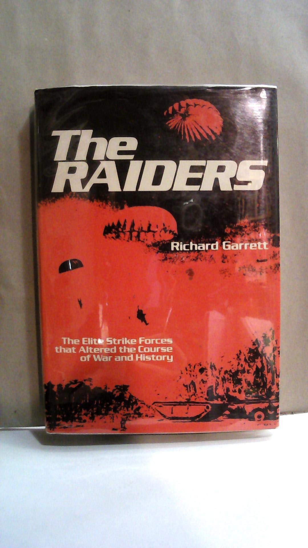 The Raiders: The Elite Strike Forces That Altered the Course of War and ...