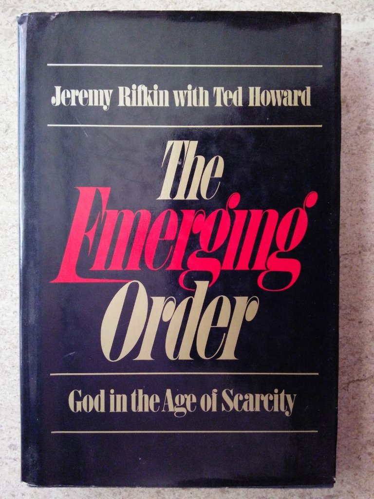 The emerging order: God in the age of scarcity by Jeremy Rifkin by ...