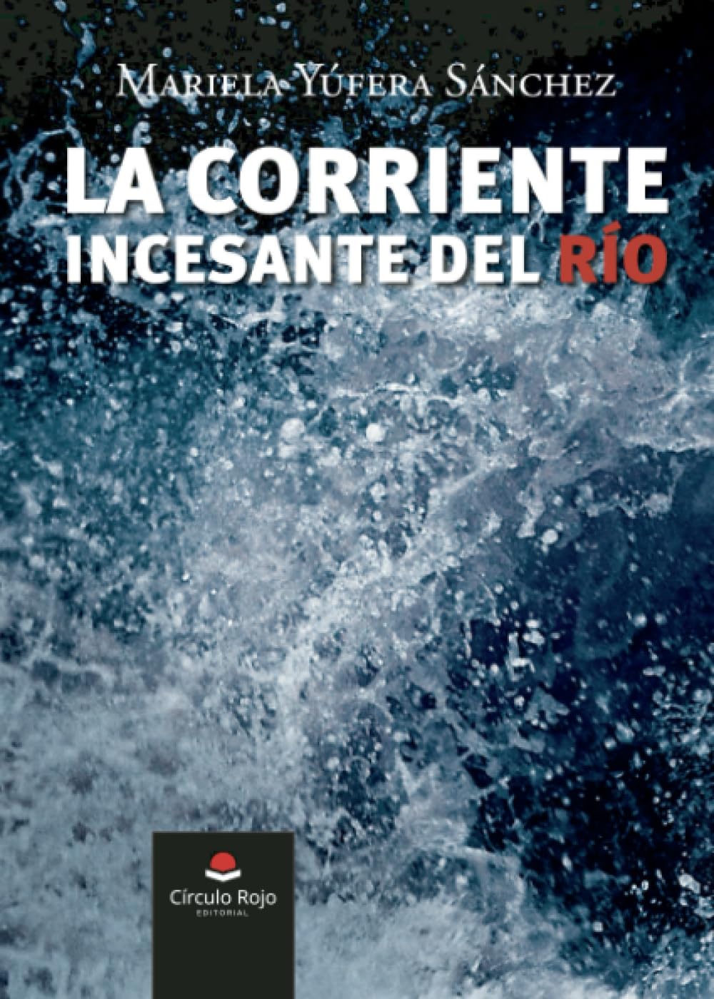 La corriente incesante del río by Mariela Yúfera Sánchez | Goodreads