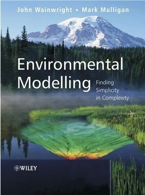 Environmental Modelling: Finding Simplicity in Complexity by John Wainwright | Goodreads
