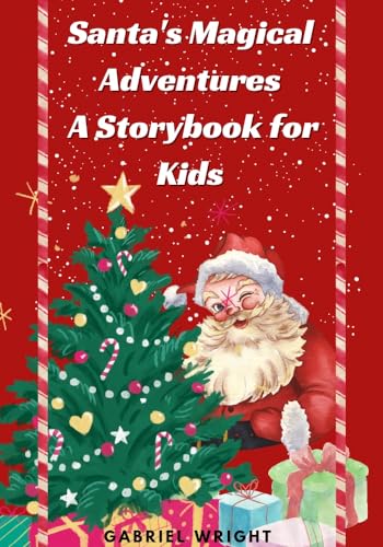 Santa's Magical Adventures: A Storybook for Kids by Gabriel Wright ...