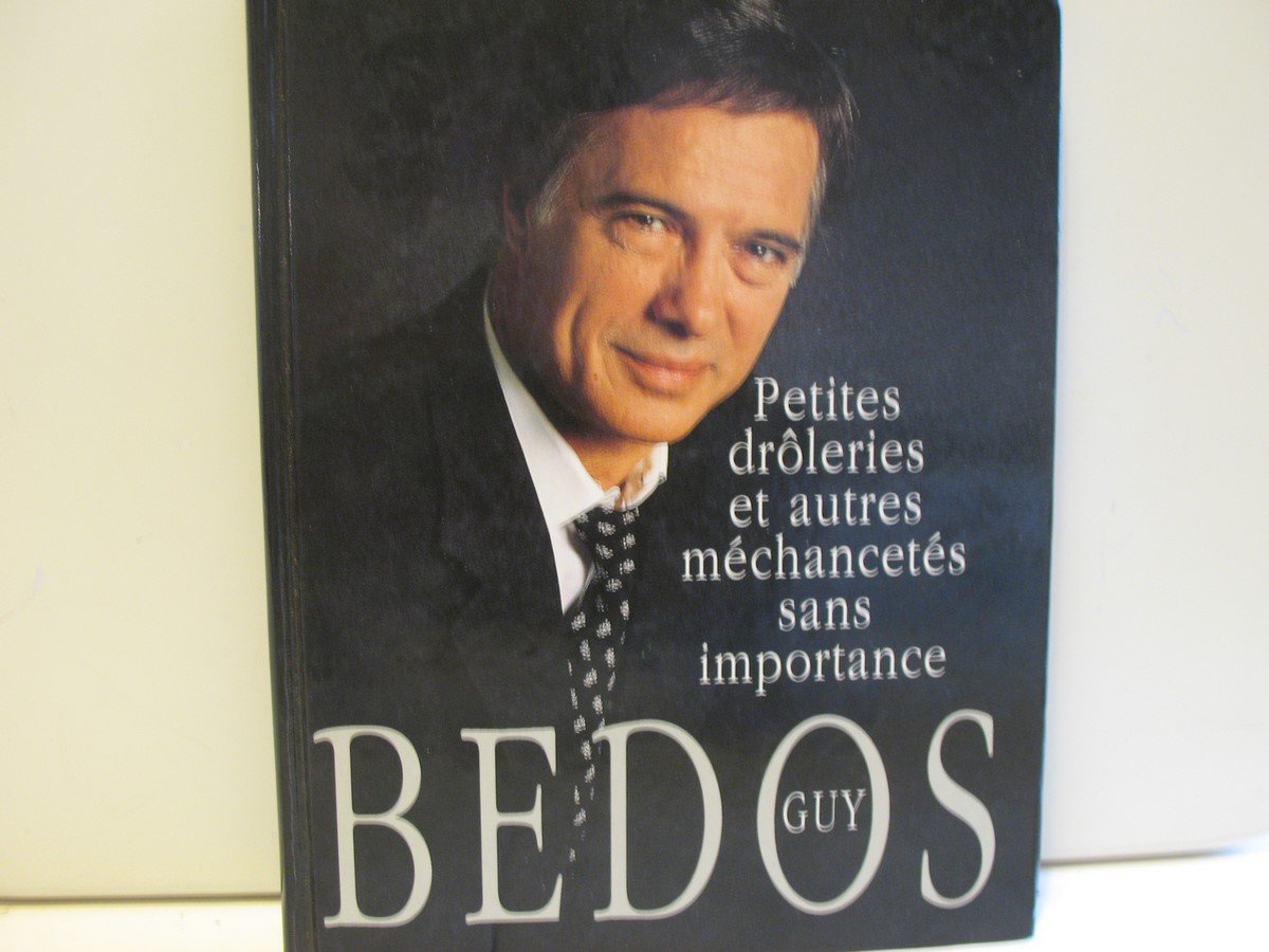 Petites drôleries et autres, mechancetes sans importance by bedos guy ...