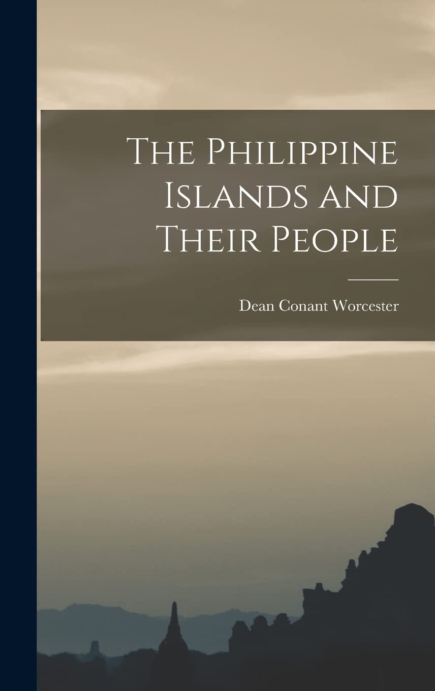 The Philippine Islands and Their People by Dean Conant Worcester ...