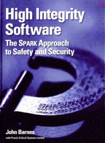 High Integrity Software: The SPARK Approach to Safety and Security 1st ...