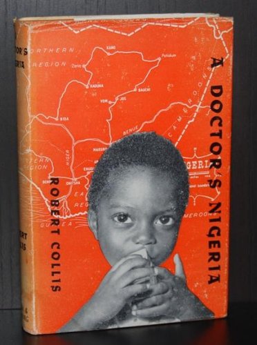 A doctor's Nigeria by Robert Collis | Goodreads
