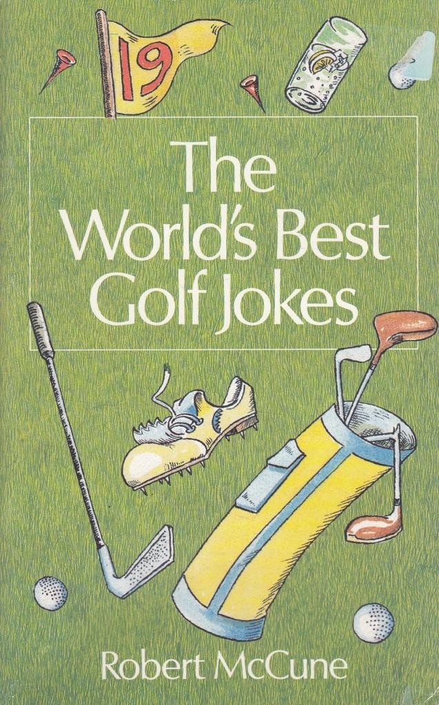 The Worlds Best Golf Jokes (Worlds best jokes) by Bob McCune | Goodreads