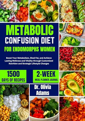 METABOLIC CONFUSION DIET FOR ENDOMORPHS WOMEN: Boost Your Metabolism, Shed Fat, and Achieve ...
