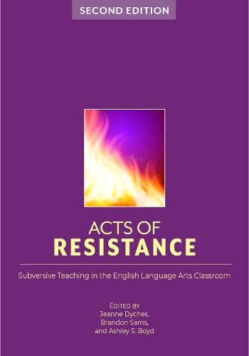Acts of Resistance: Subversive Teaching in the English Language Arts ...